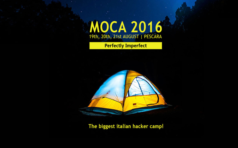 MOCA 2016 - Perfectly Imperfect. The Italian hacker camp
